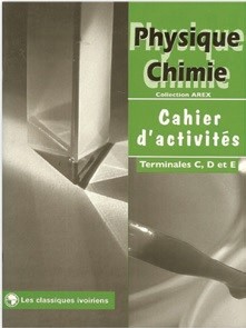 PHYSIQUE-CHIMIE Tle C&D cachier d'activité - Les Classiques Ivoiriens