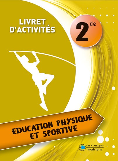 ÉDUCATION PHYSIQUE ET SPORTIVE 2de - Les Classiques Ivoiriens